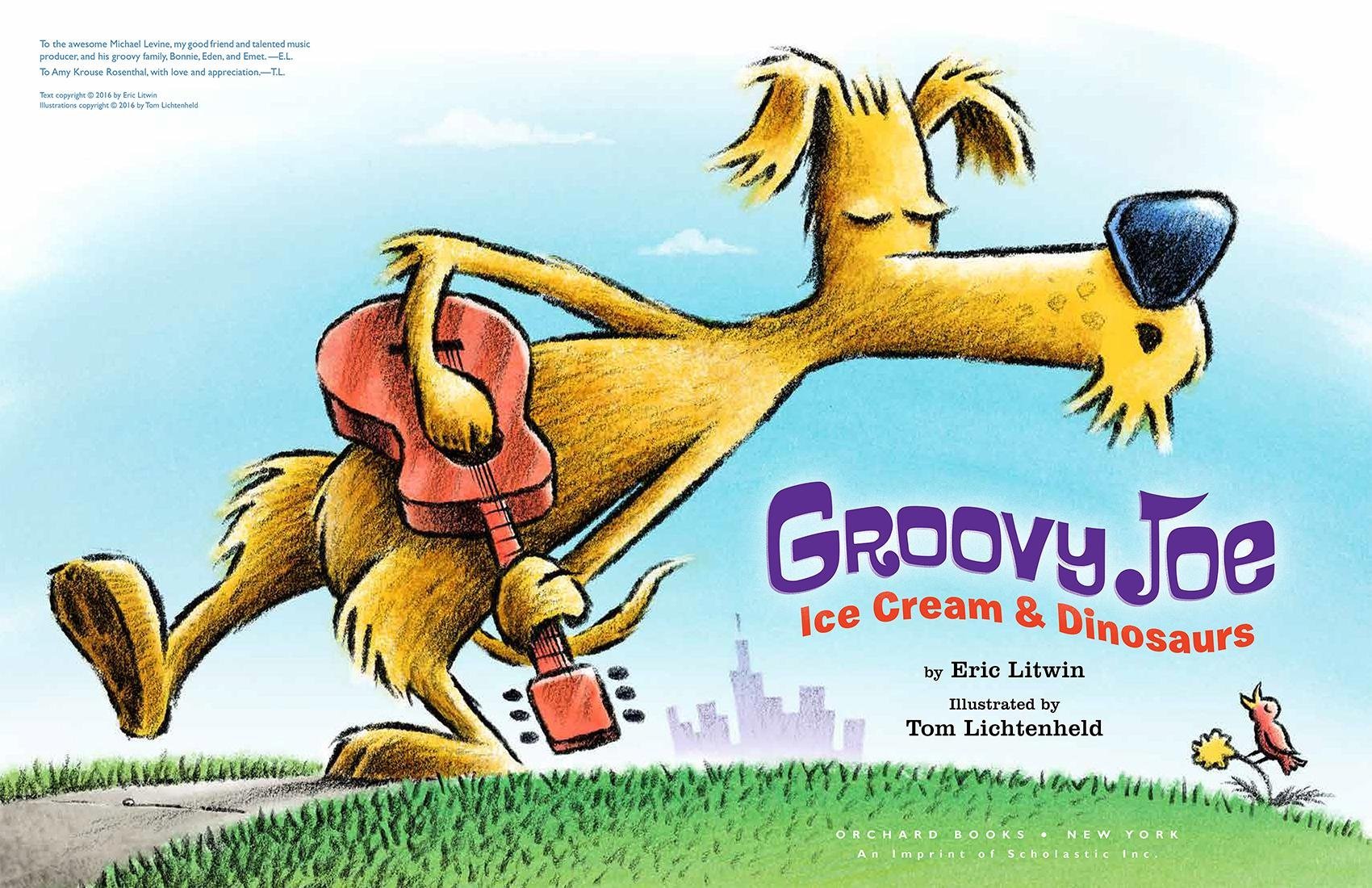 Groovy Joe: Ice Cream & Dinosaurs (Groovy Joe #1): Eric Litwin, Tom ...