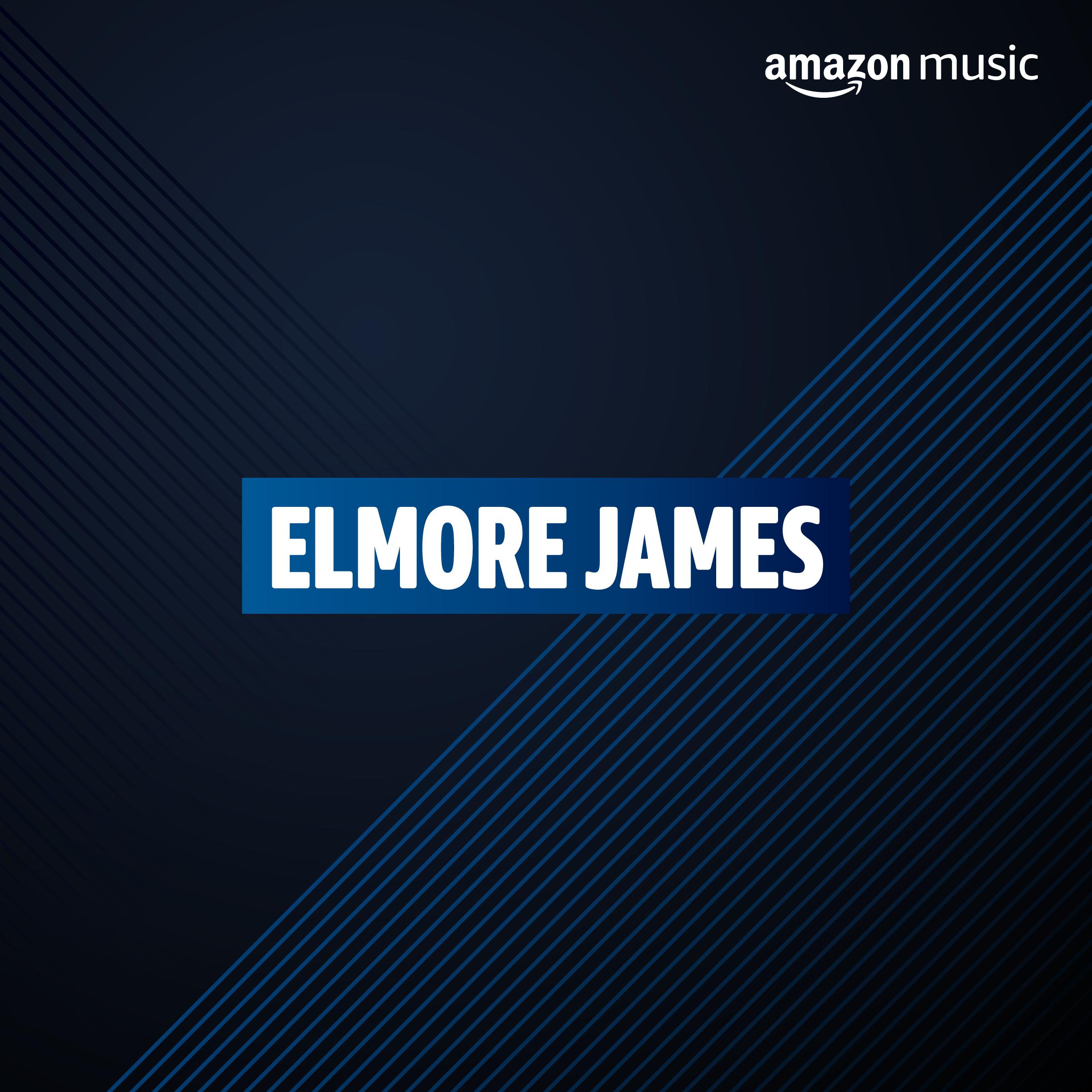 Elmore James on Amazon Music Unlimited