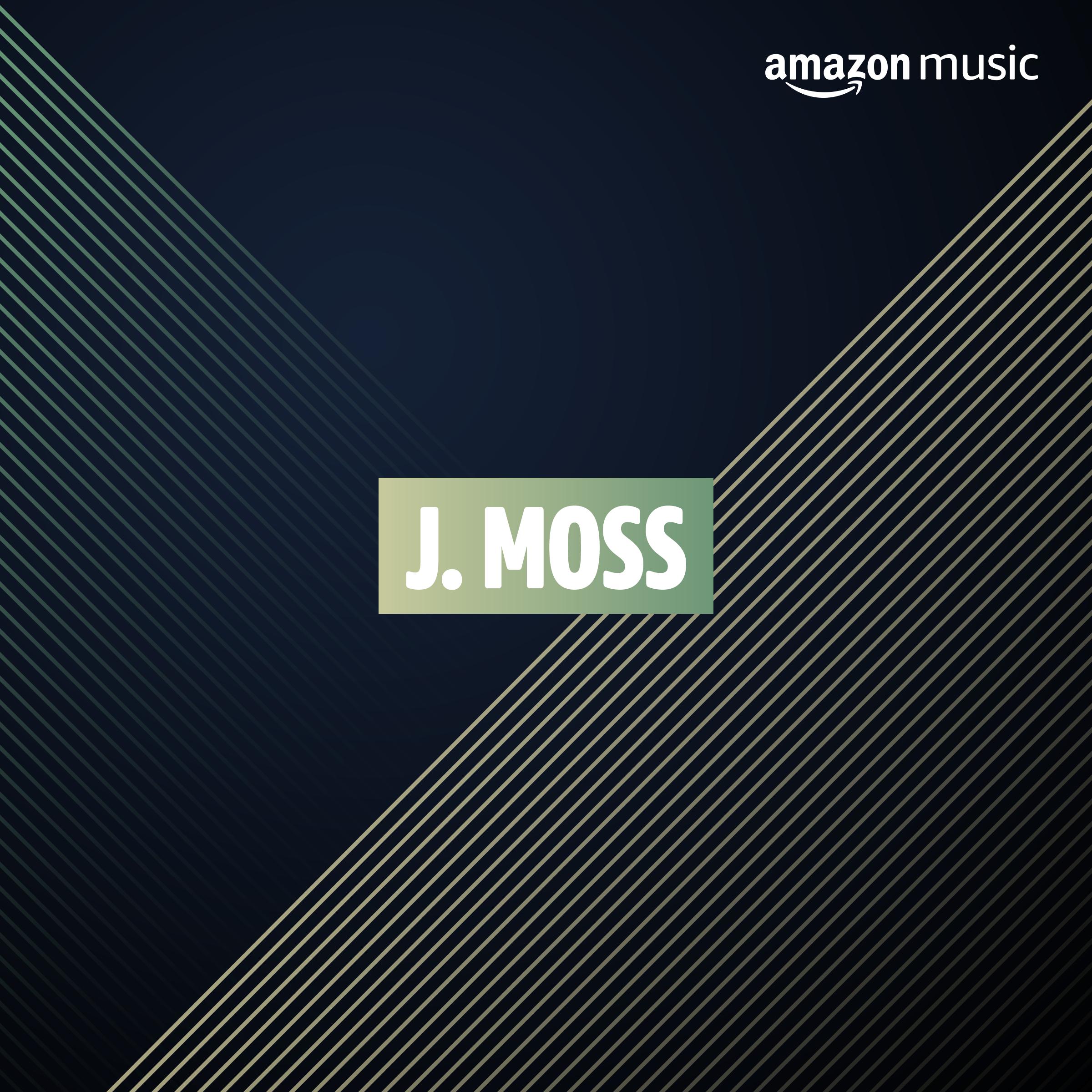 J Moss on Amazon Music Unlimited