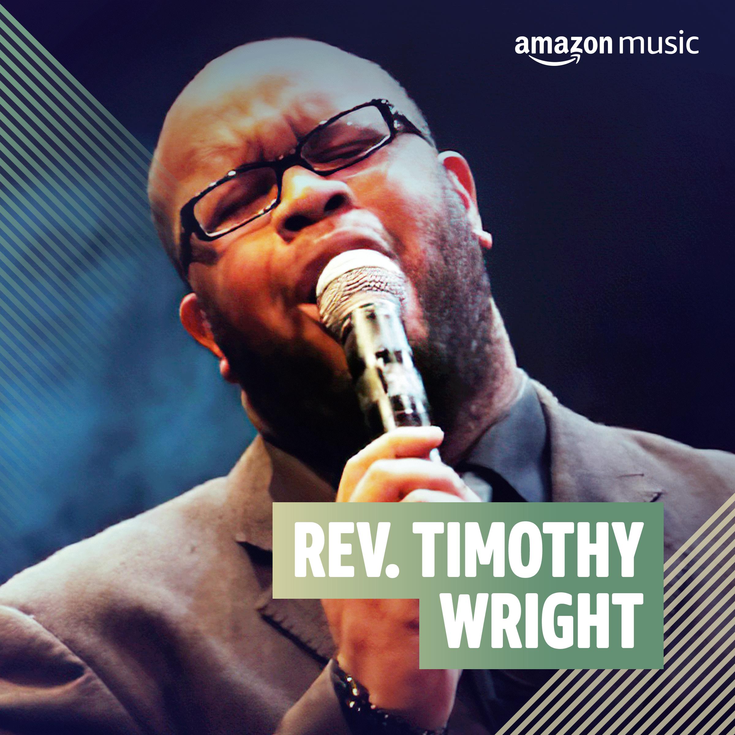 Rev. Timothy Wright on Amazon Music Unlimited