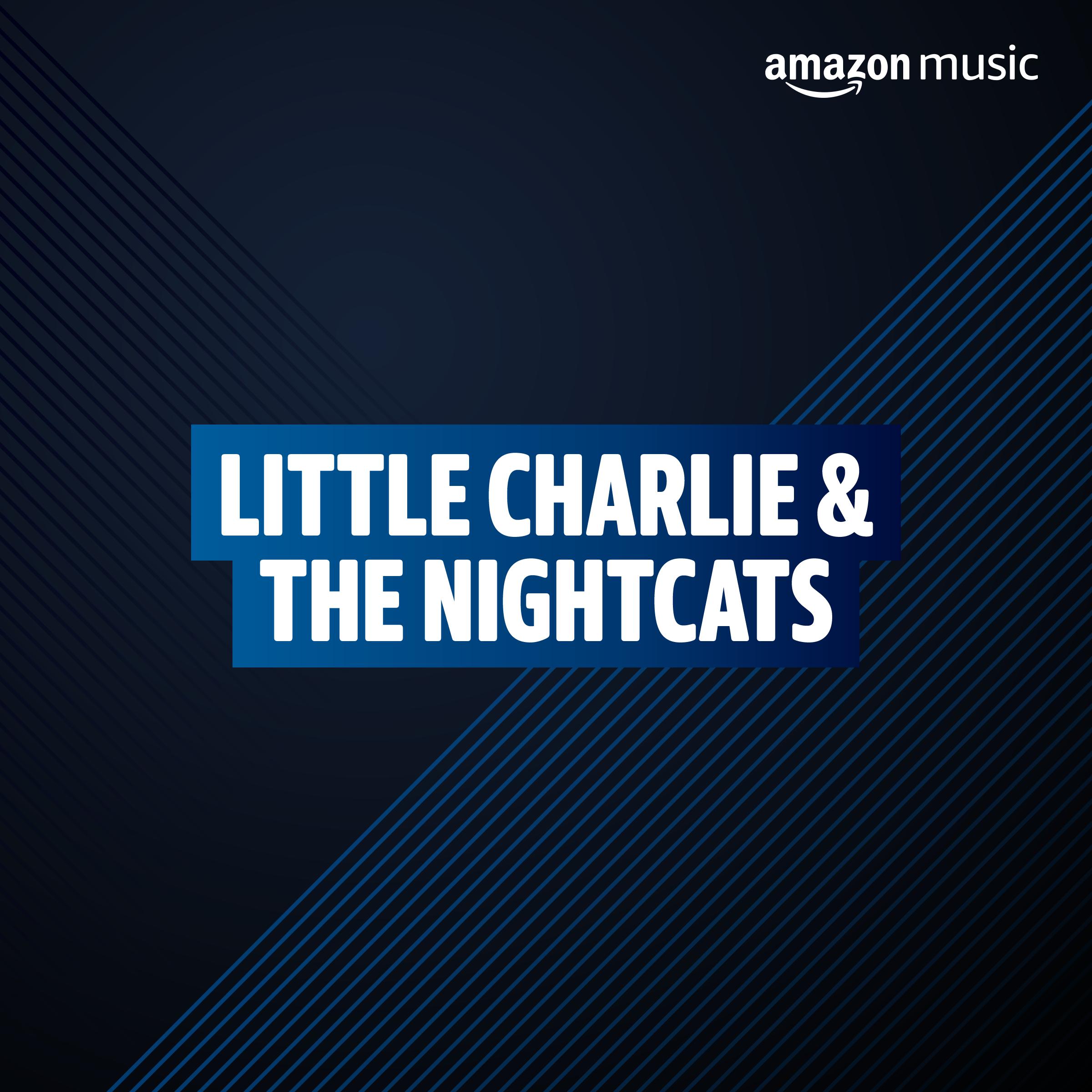 Play Little Charlie & The Nightcats on Amazon Music