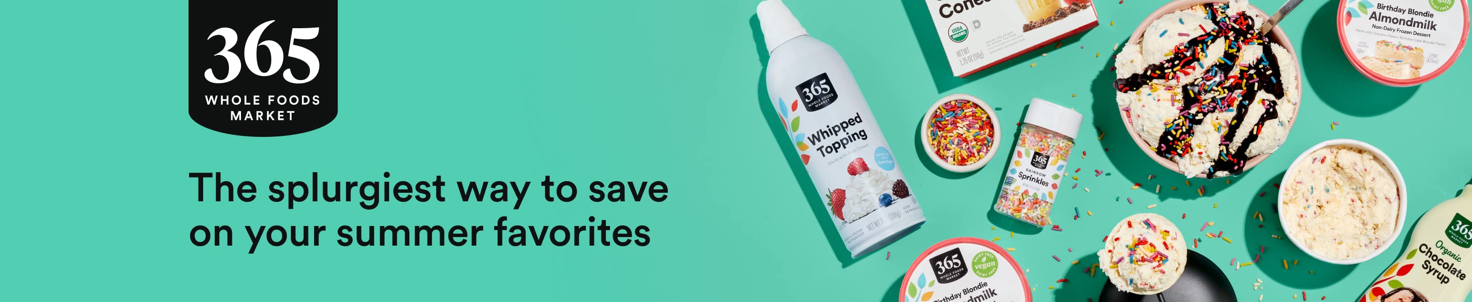 365 WHOLE FOODS MARKET. The splurgiest way to save on your summer favorites