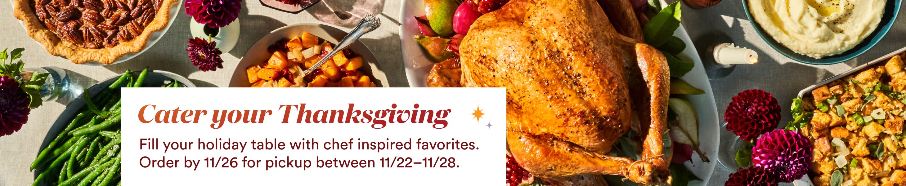 Cater your Thanksgiving. Fill your holiday table with chef inspired ...