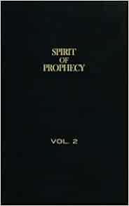 Spirit of Prophecy (Volume 2): Ellen G. White: 9780828024624: Amazon ...