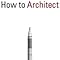 How to Architect (The MIT Press): Amazon.co.uk: Doug Patt ...