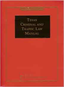 Texas Criminal and Traffic Law Manual, 2005-2006 Edition: 9780820578934 ...