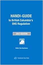 HANDI-GUIDE to British Columbia's OHS Regulation - 2017 Edition : By ...