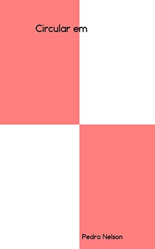 Circular em - eBook, Resumo, Ler Online e PDF - por Pedro Nelson