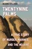 Twentynine Palms: A True Story of Murder, Marines, and the Mojave ...
