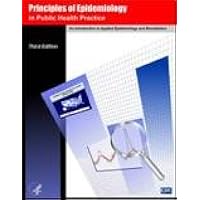 Principles of Epidemiology in Public Health Practice, 3rd Edition ...