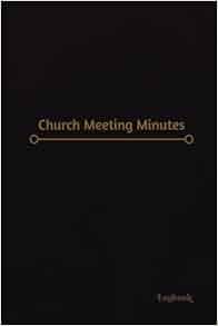 Church Meeting Minutes Log (Logbook, Journal - 120 pages, 6 x 9 inches ...