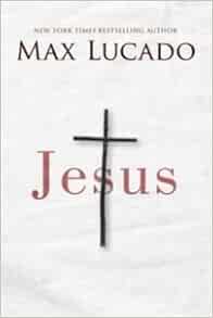 JESUS: MAX LUCADO: 9781404106956: Amazon.com: Books