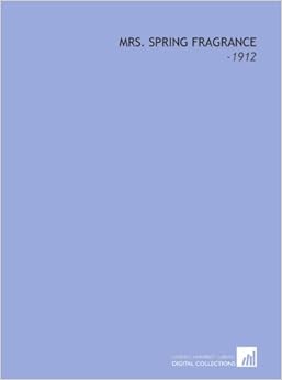 Mrs. Spring Fragrance: -1912: Amazon.co.uk: Eaton, Edith Maud ...
