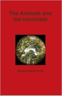 The animate and the inanimate: Sidis, William James: Amazon.com: Books