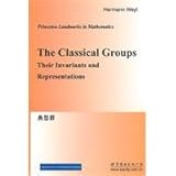 The Classical Groups: Their Invariants and Representations: Hermann ...