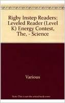 Rigby Instep Readers: Leveled Reader (Level K) Energy Contest, The ...