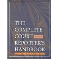 The Complete Court Reporter's Handbook and Guide for Realtime Writers ...