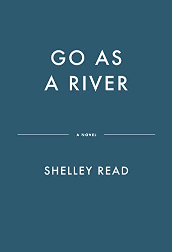 Go as a River: A novel : Read, Shelley: Amazon.ca: Books
