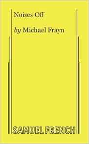 Amazon.com: Noises Off (9780573619694): Michael Frayn: Books
