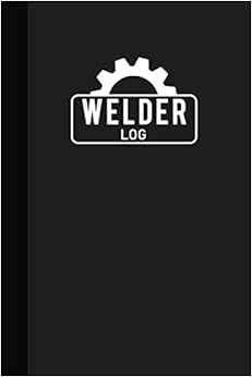 Welder Log: Welding Logbook, Welder Logbook, Welding Record Book, Logbook Journal Grey Cover ...
