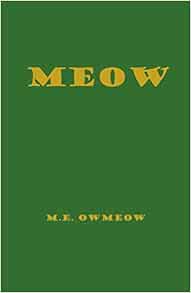 Meow: Owmeow, M E: 9781723092305: Amazon.com: Books