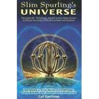 Slim Spurling's Universe: Ancient Knowledge Rediscovered to Restore the ...