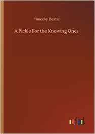A Pickle For the Knowing Ones: Dexter, Timothy: 9783752337761: Books ...