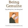 Being Genuine: Stop Being Nice, Start Being Real: d'Ansembourg, Thomas ...