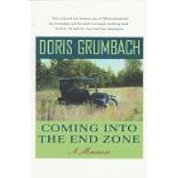 Coming into the End Zone: A Memoir: Grumbach, Doris: 9780393309447 ...