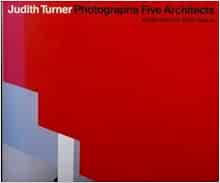 Judith Turner Photographs Five Architects: Turner, Judith ...