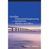 Canadian Professional Engineering and Geoscience: Practice and Ethics ...