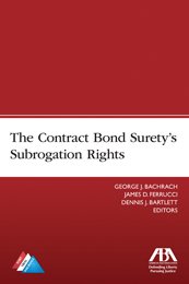 The Contract Bond Surety's Subrogation Rights: George Bachrach, Dennis ...