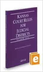 Kansas Court Rules and Procedure - Local, 2014 ed. (Vol. III, Kansas ...