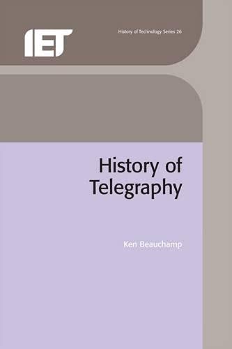 History of Telegraphy (History and Management of Technology): Beauchamp ...