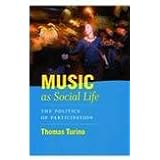 Music as Social Life: The Politics of Participation (Chicago Studies in ...