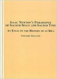 Isaac Newton's Philosophy of Sacred Space and Sacred Time: An Essay on ...