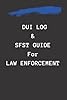 DUI log and SFST guide for Law Enforcement: standard field sobriety ...