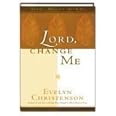 Lord, Change Me: Evelyn Christenson: 9780739440346: Amazon.com: Books