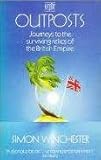 Outposts: Journeys to the Surviving Relics of the British Empire ...