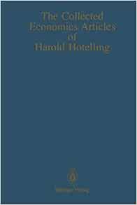 The Collected Economics Articles of Harold Hotelling: Hotelling, Harold ...