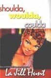 Shoulda Woulda Coulda: La Jill Hunt: 9781893196254: Amazon.com: Books