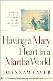 Having A Mary Heart in a Martha World: Joanna Weaver: 9780739411513 ...
