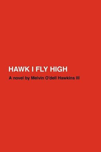 Amazon.com: Hawk I Fly High: 9781770974715: Hawkins, Melvin O. III ...