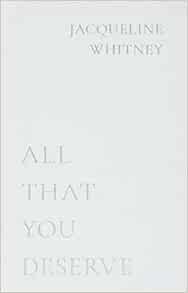 All That You Deserve: Jacqueline Whitney: 9781949759433: Amazon.com: Books