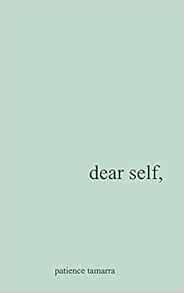 Amazon.com: Dear Self,: 9780578828381: Tamarra, Patience: Books