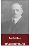 Salvation: Lewis Sperry Chafer: 9780825423482: Amazon.com: Books