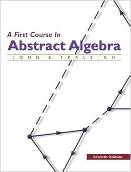 A First Course in Abstract Algebra, 7th Edition: Fraleigh, John ...