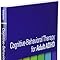 Cognitive-Behavioral Therapy for Adult ADHD: Targeting Executive ...