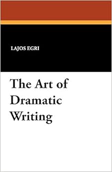 Amazon.com: The Art of Dramatic Writing (9781434495433): Egri, Lajos ...