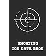 Shooting Log Data Book: Snipers Long Range Shooters Journal Shot ...